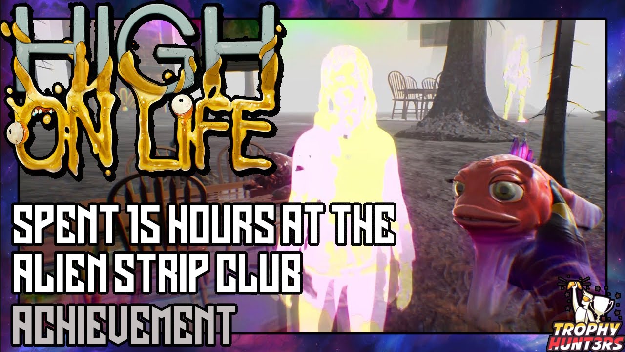 High on Life - Spent 15 Hours At The Alien Strip Club Achievement - YouTube