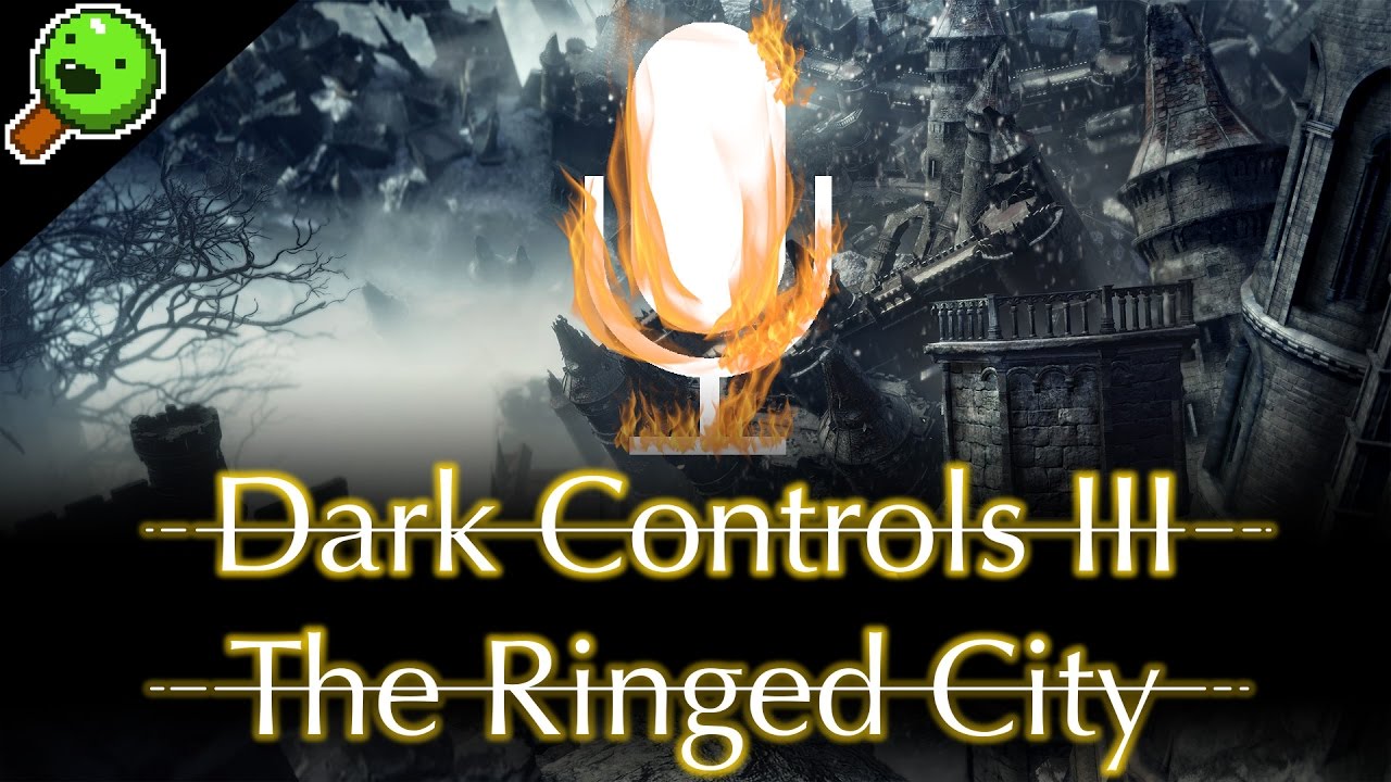 Dark Controls III - The Ringed City【Playing Dark Souls 3 with only ...