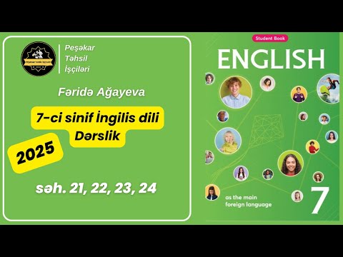 İngilis dili 7-ci sinif  Səh 21-24. Fəridə Ağayeva. Peşəkar Təhsil İşçiləri 055-975-96-46