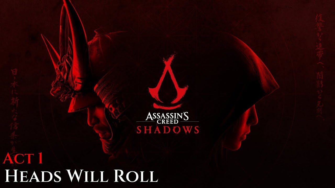 Assassin's Creed Shadows ★ Act 1: Heads Will Roll [Walkthrough] - YouTube