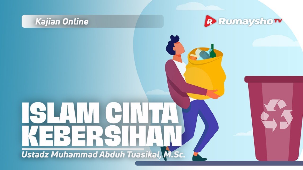 Islam Cinta Kebersihan Ustadz Muhammad Abduh Tuasikal M Sc Youtube