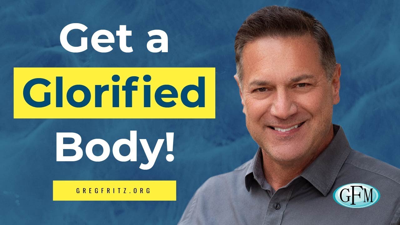 Get a Glorified Body! - YouTube
