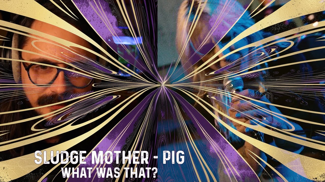 Sludge Mother - Pig - What was That? Reaction - YouTube
