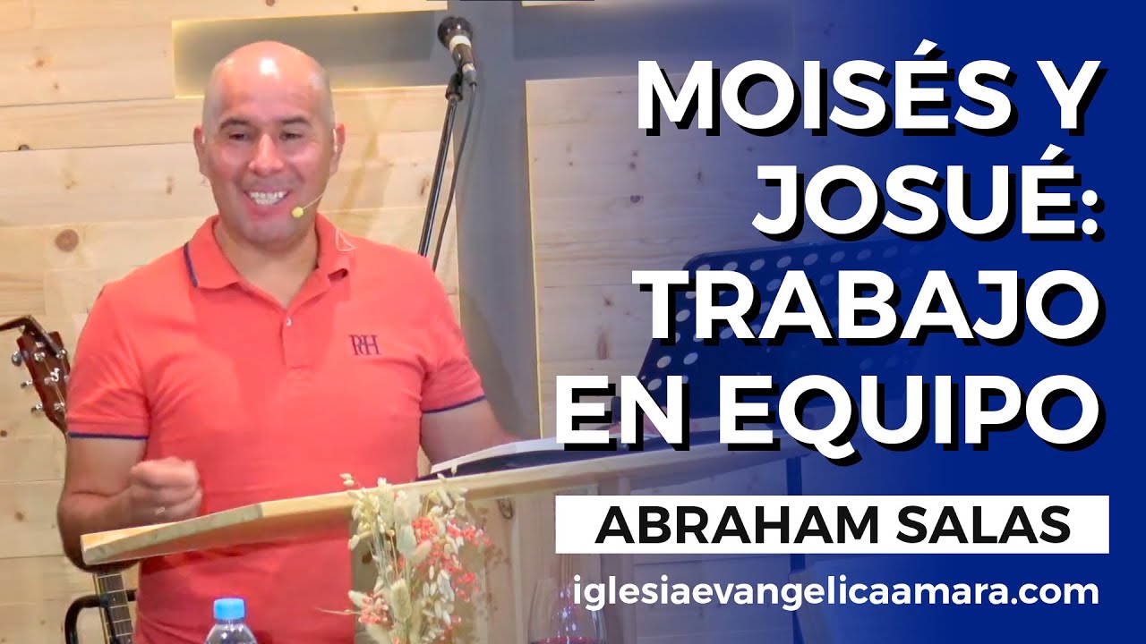 "Moisés y Josué: Trabajo en equipo" / Abraham Salas - YouTube