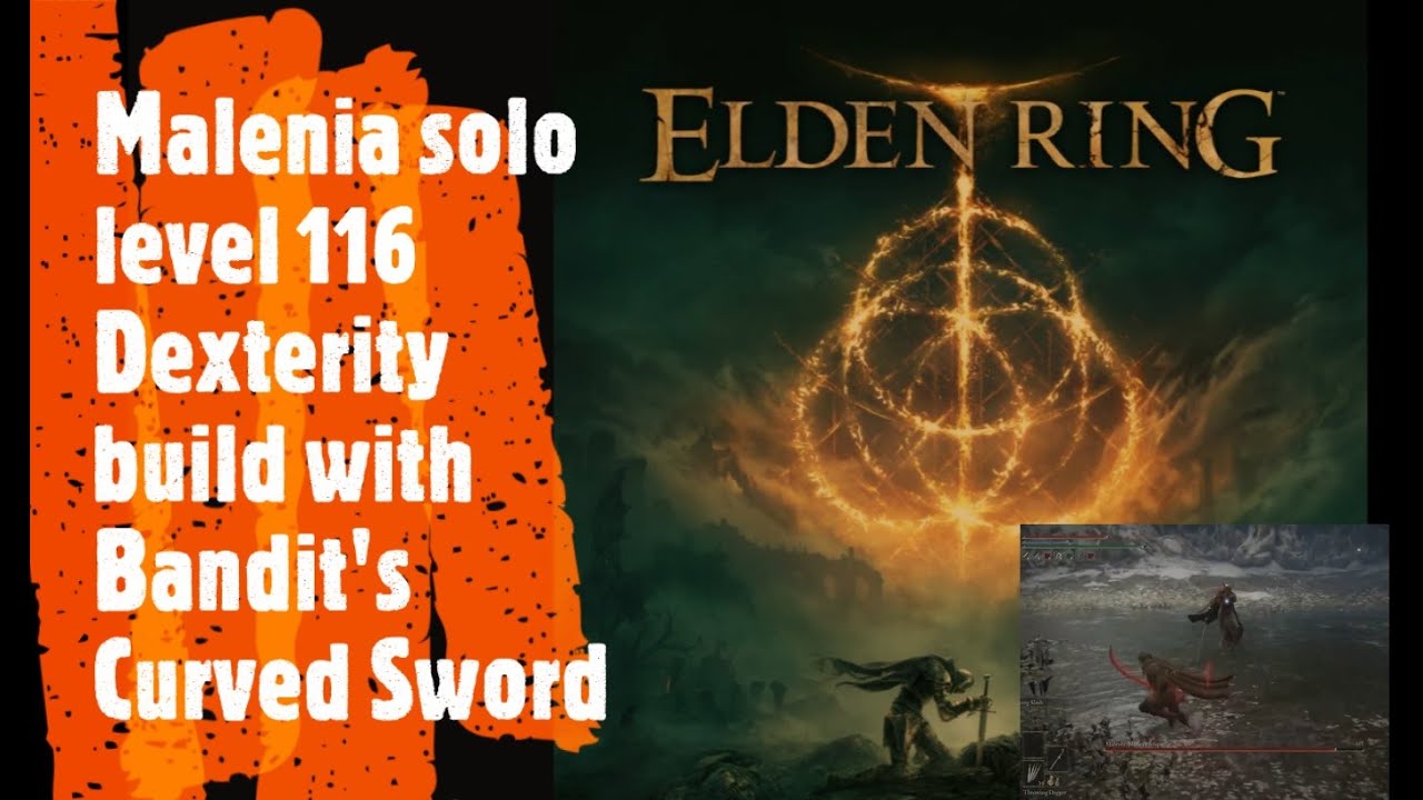 Elden Ring [Malenia solo level 116 Dexterity build with Bandit's Curved ...
