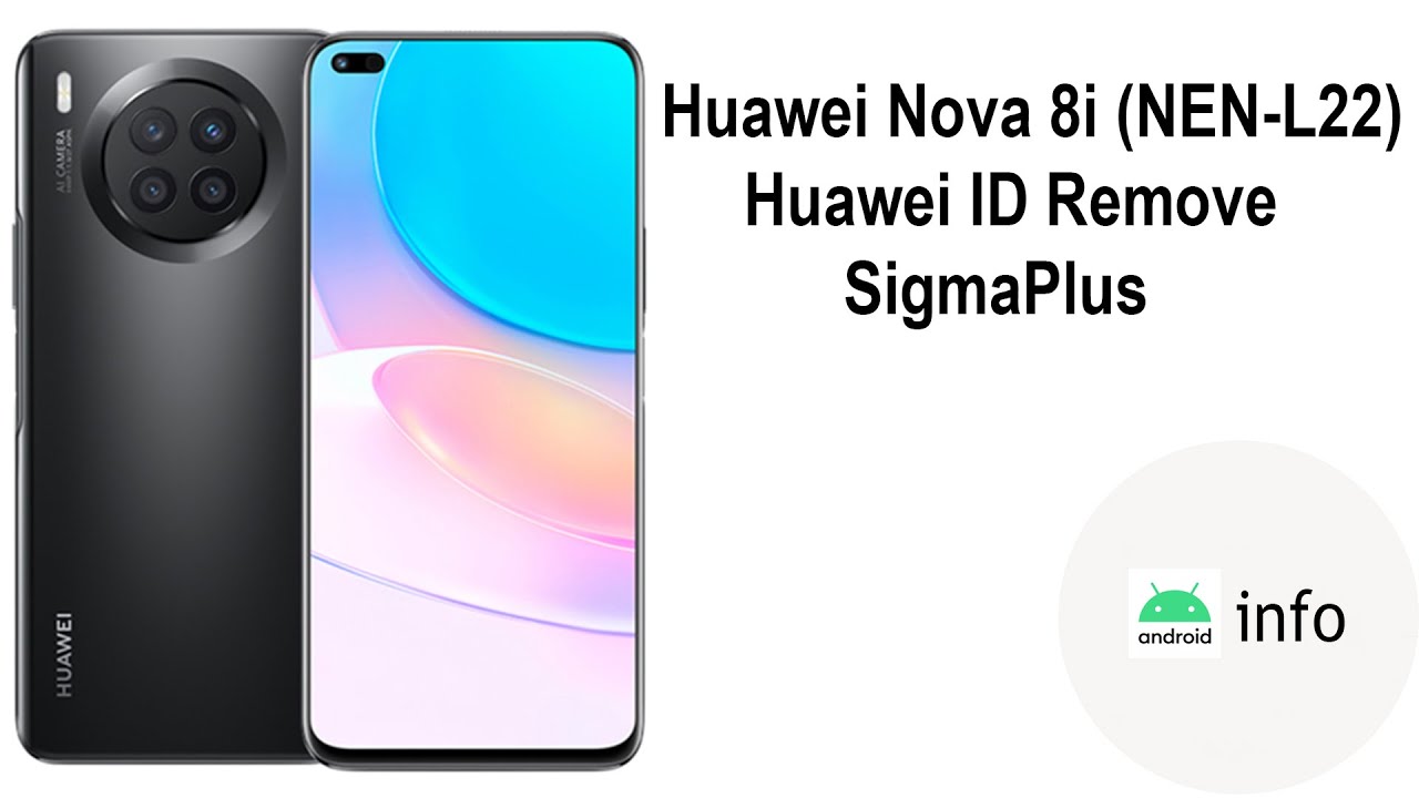 Huawei Nova 8i (NEN-L22) | Huawei ID Remove | SigmaPlus | Android info ...