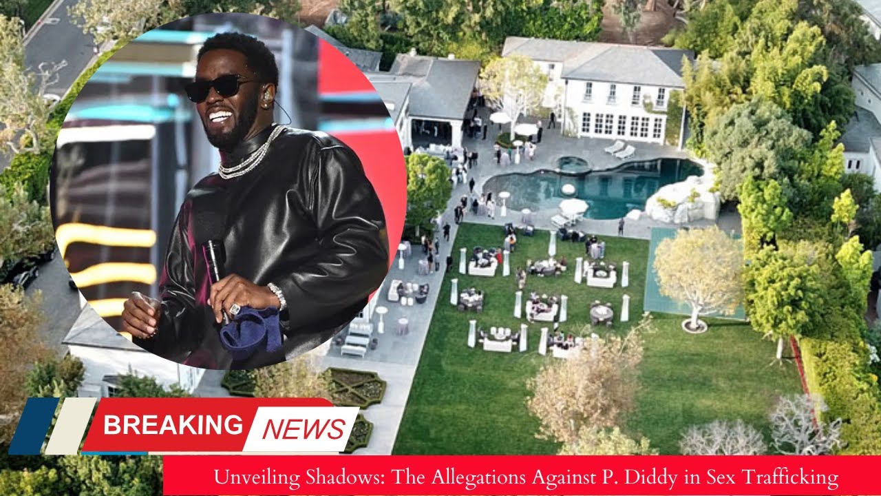 Unveiling Shadows: The Allegations Against P. Diddy in Sex Trafficking ...