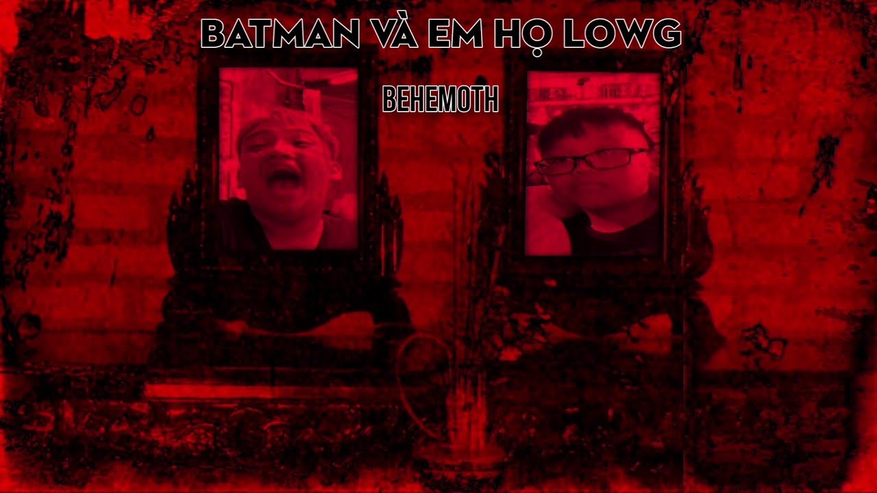 (Dizz Ril Gangz) | Batman Và Em Họ LowG - Behemoth - YouTube