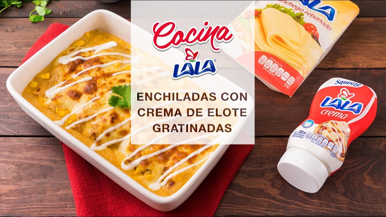 ¿CÓMO PREPARO UNAS ENCHILADAS CON CREMA DE ELOTE GRATINADAS? - YouTube