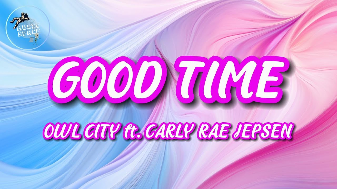 🎶Owl City & Carly Rae Jepsen - Good Time (Lyrics)🎶 - YouTube