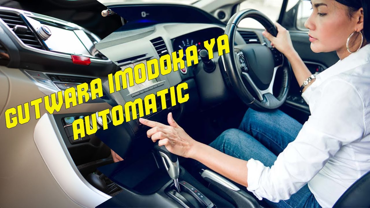 Kwiga gutwara imodoka ya Automatic muminota 5 gusa / TWARA AUTOMATIC ...