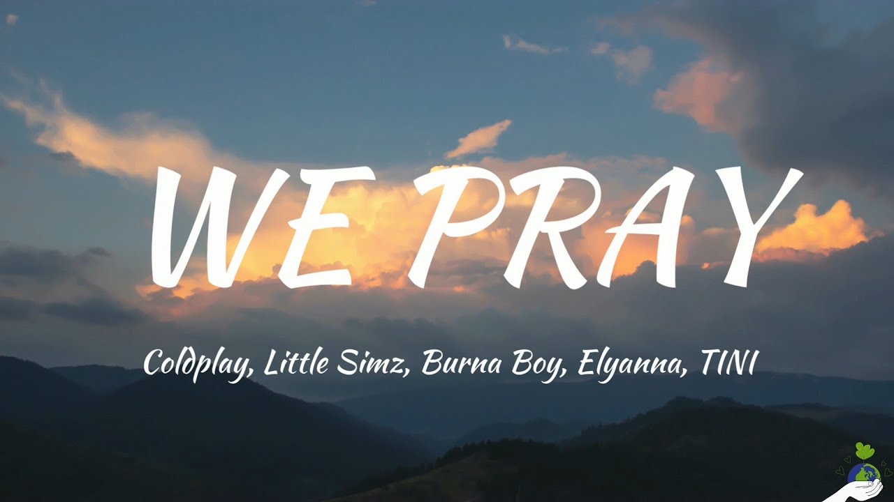 Coldplay, Little Simz, Burna Boy, Elyanna, TINI - WE PRAY (Lyrics ...