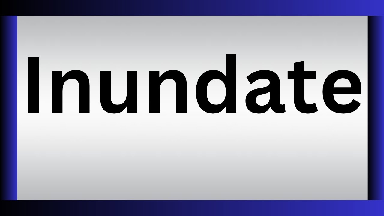 How To Pronounce Inundate | What Is The Meaning Of Inundate - YouTube