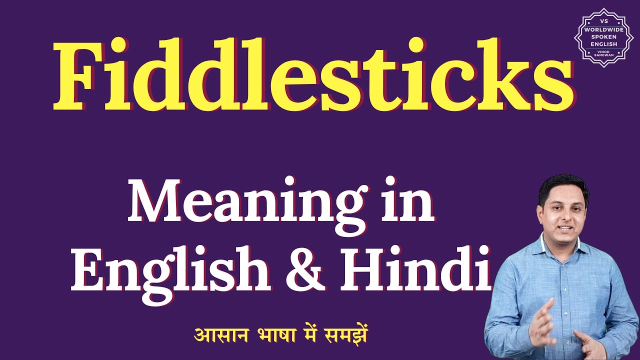 What does "Fiddlesticks" mean? Explained meaning of "Fiddlesticks" in ...