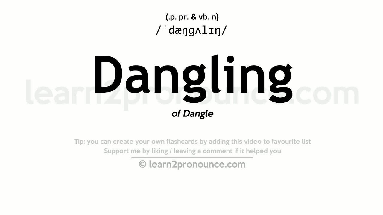 Pronunciation of Dangling | Definition of Dangling - YouTube