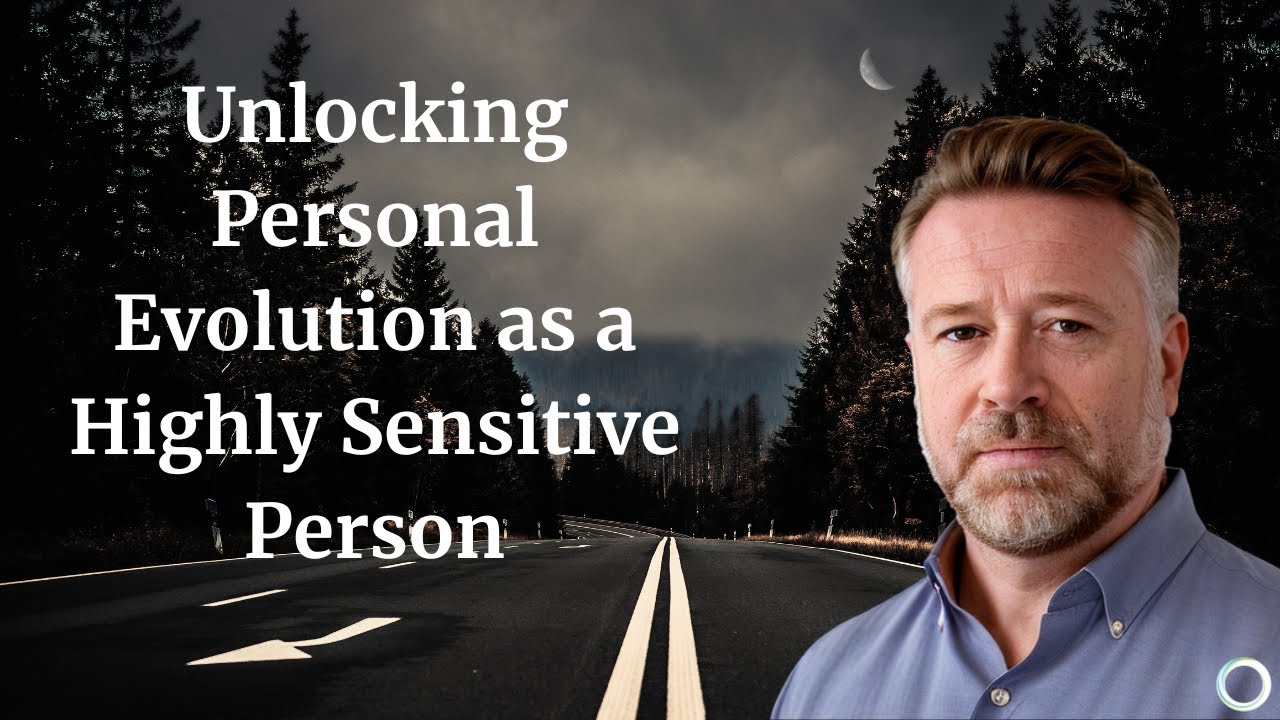 Unlocking Personal Evolution as a Highly Sensitive Person - YouTube