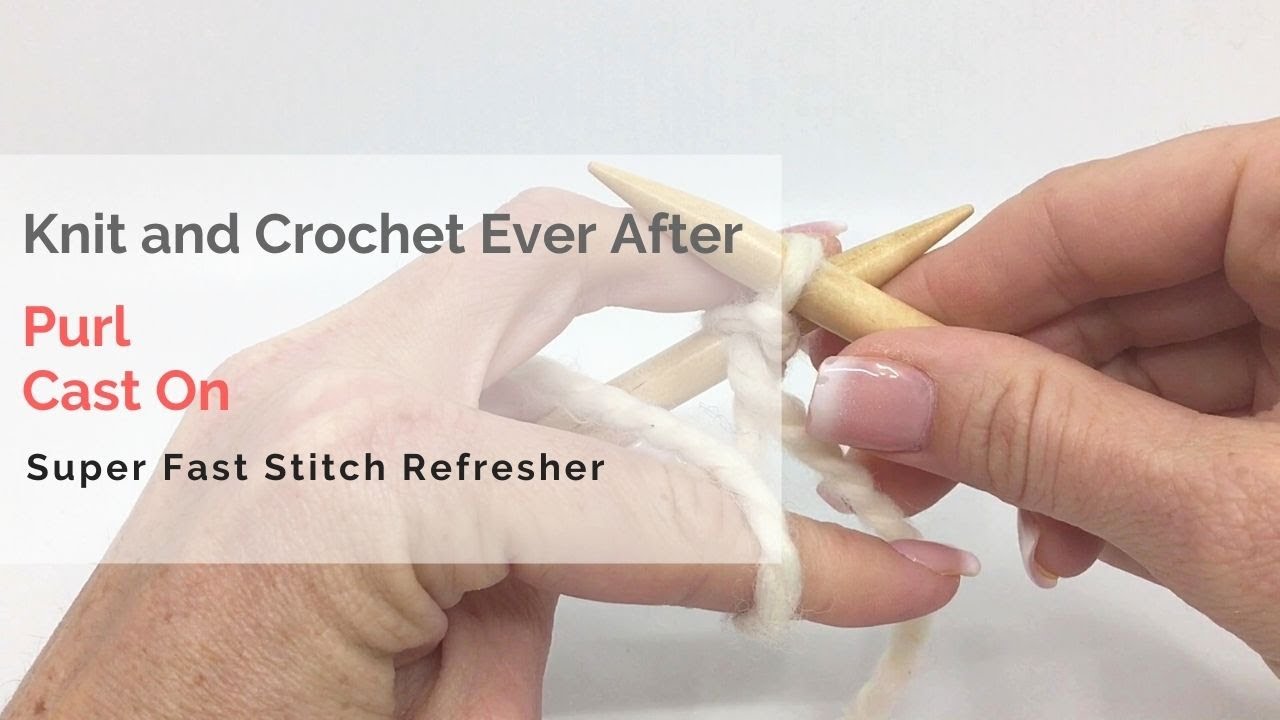 Purl Cast On Super Fast Stitch Refresher Tutorial - YouTube