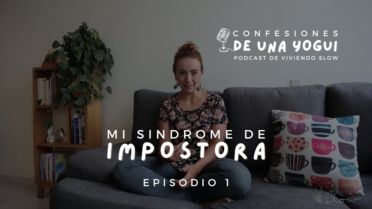 Episodio 1: Mi síndrome de la impostora - YouTube