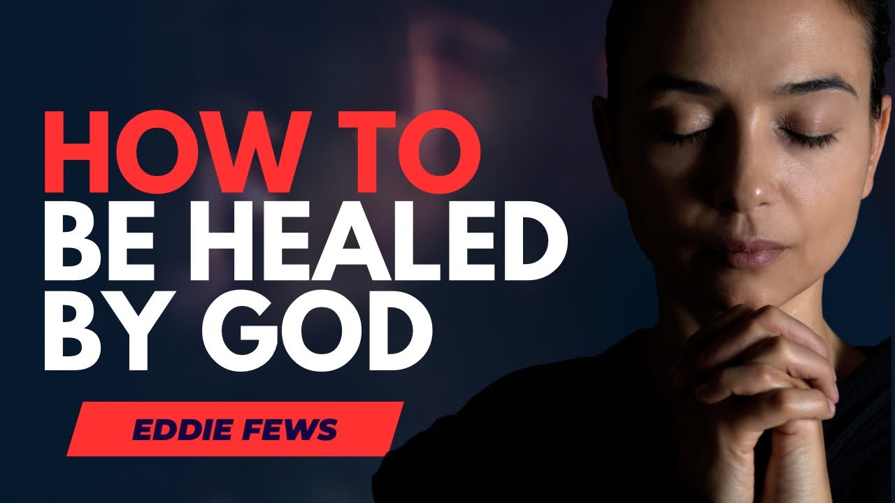 How To Be Healed By God - YouTube