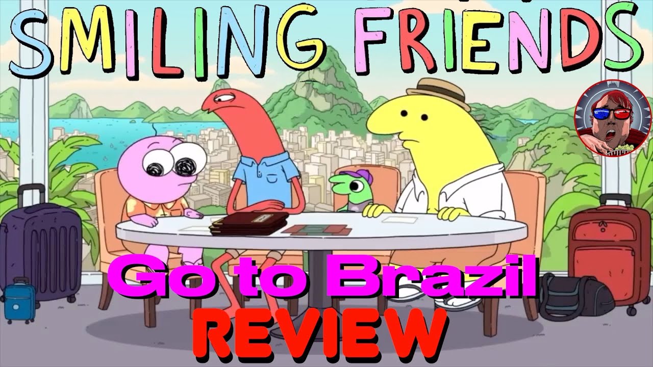 The Smiling Friends Go To Brazil! Review || Giving up is Growing up ...