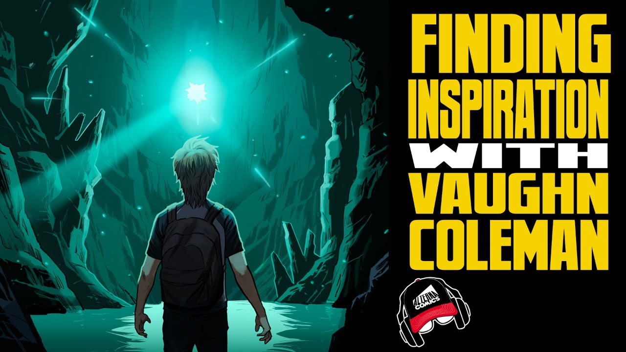 VAUGHN COLEMAN | Inspirations & Motivations (Comic Book Radio ep.203 ...