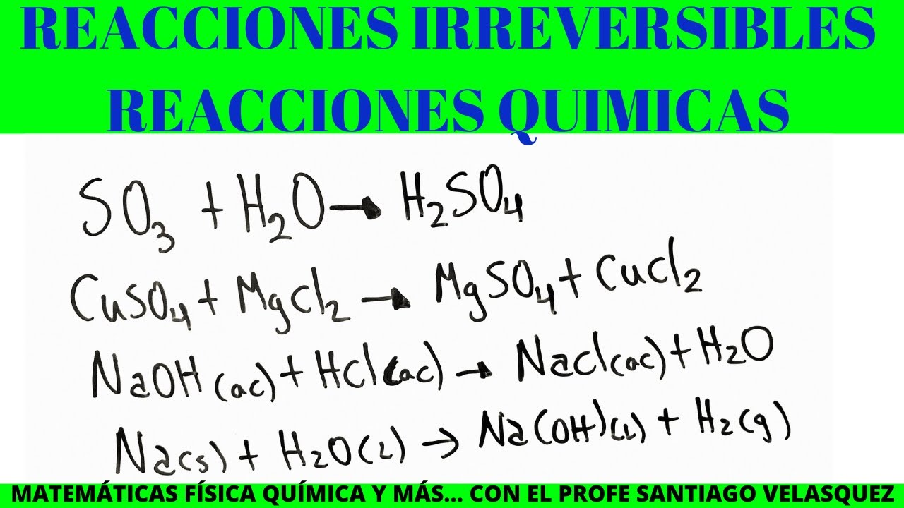 REACCIONES IRREVERSIBLES O NO REVERSIBLES REACCIONES QUIMICAS VIDEO 13 ...