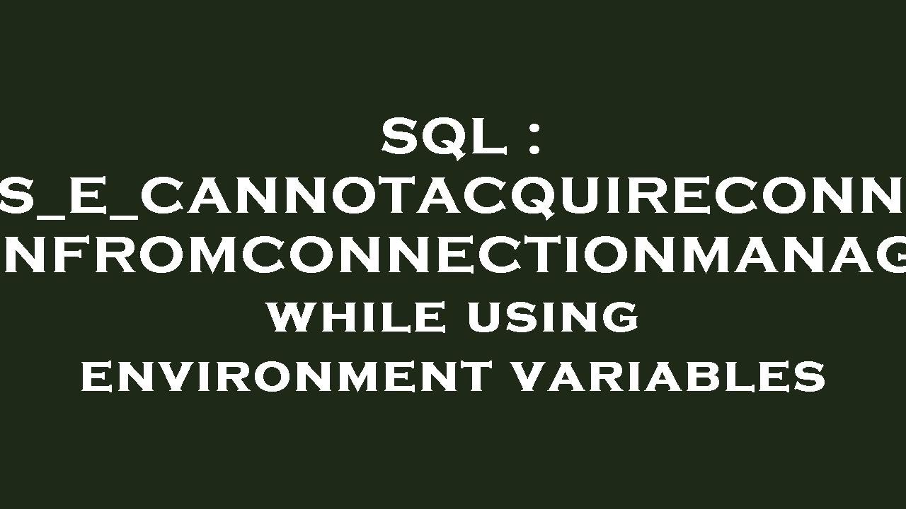 SQL : DTS_E_CANNOTACQUIRECONNECTIONFROMCONNECTIONMANAGER while using environment variables - YouTube