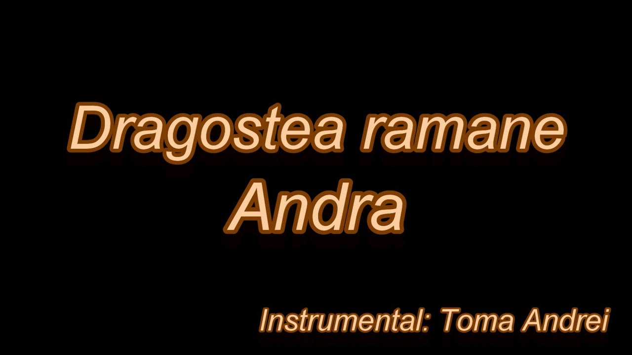 Andra - Dragostea ramane (karaoke) | Toma Andrei - YouTube Music