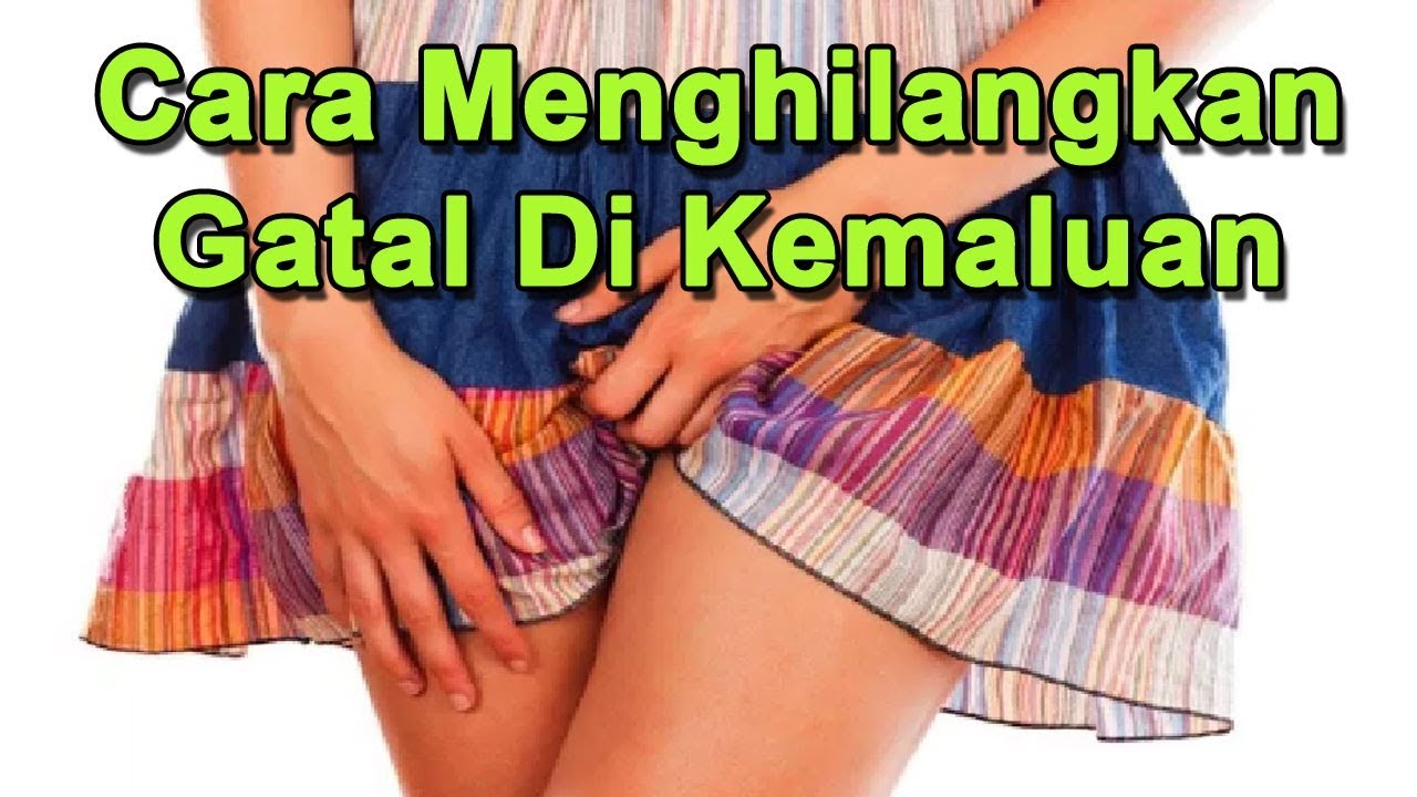 Cara Menghilangkan Gatal Di Kemaluan - YouTube