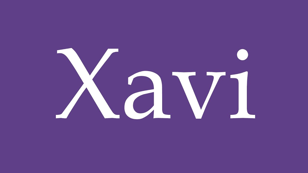 How To Pronounce ''Xavi'' Correctly in Spanish - YouTube