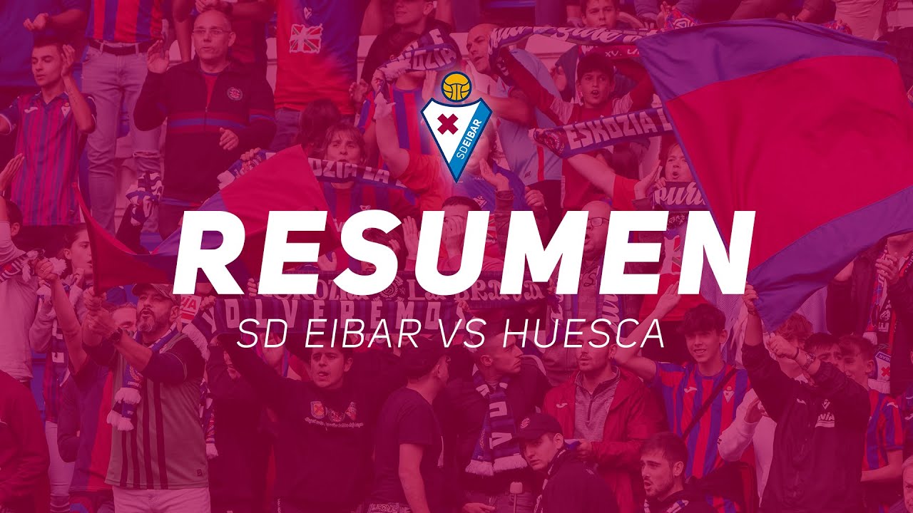RESUMEN | SD EIBAR VS HUESCA | 22/23 - YouTube