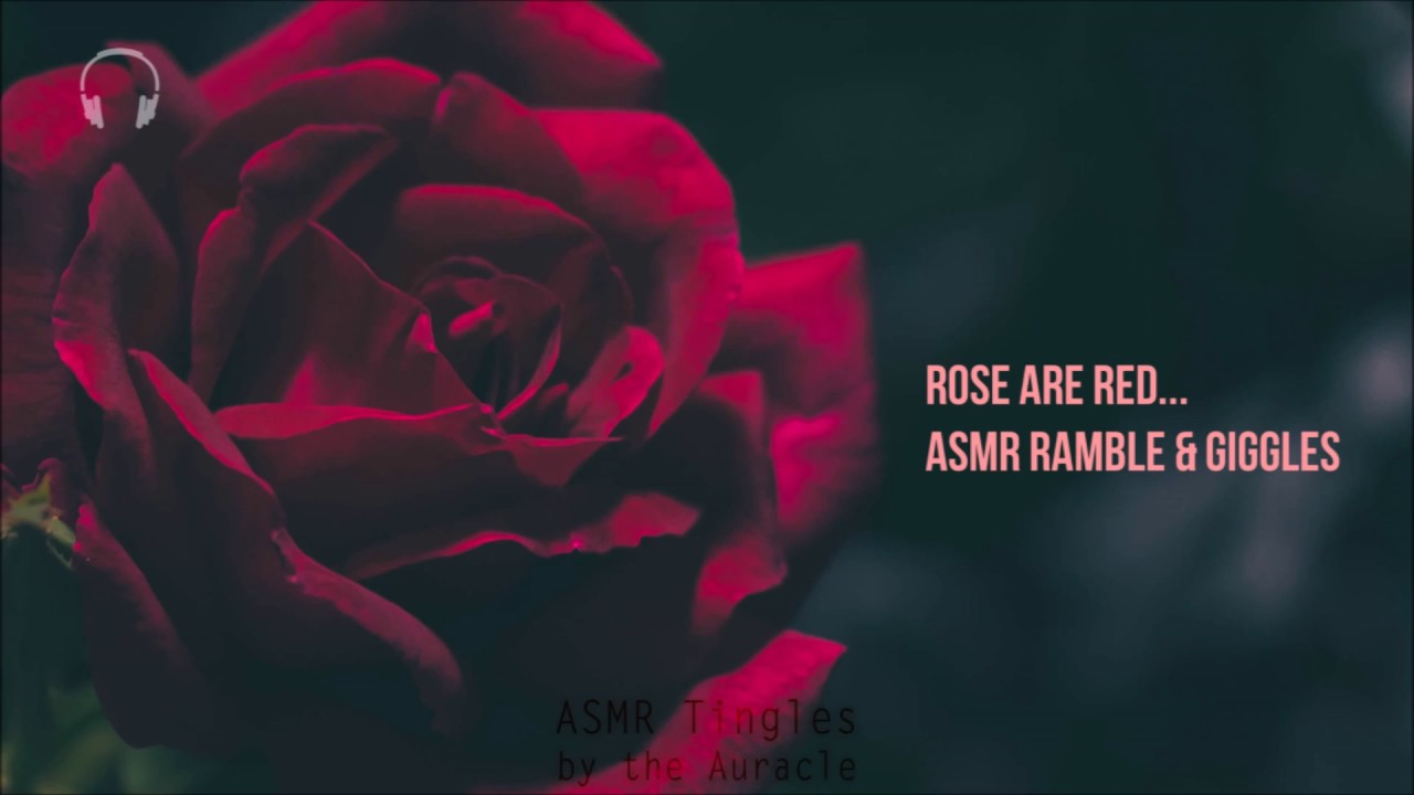 💖 Roses are Red 🌹... [ASMR] ★ Ramble & Giggles ★ [Binaural] [softly ...