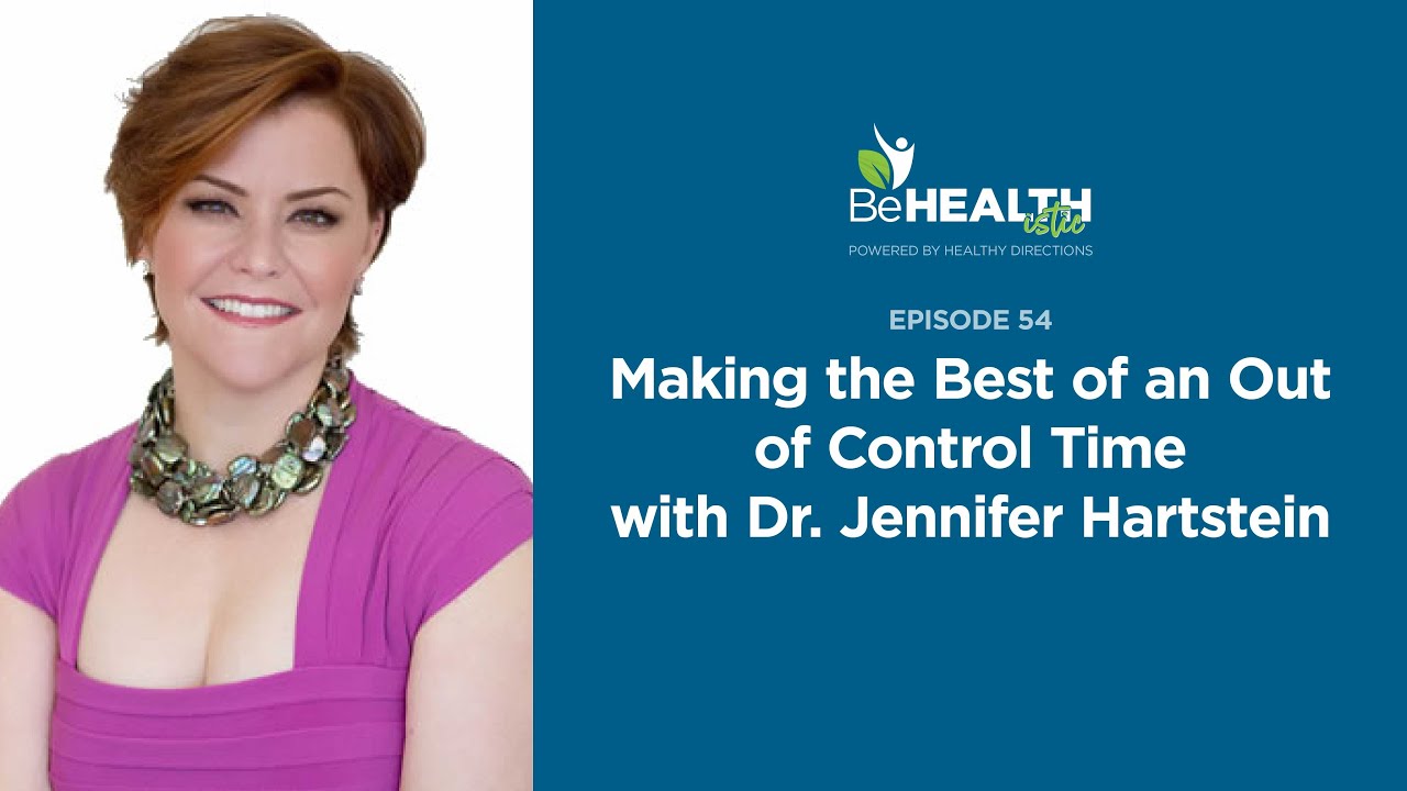 Making the Best of an Out of Control Time with Dr. Jennifer Hartstein ...