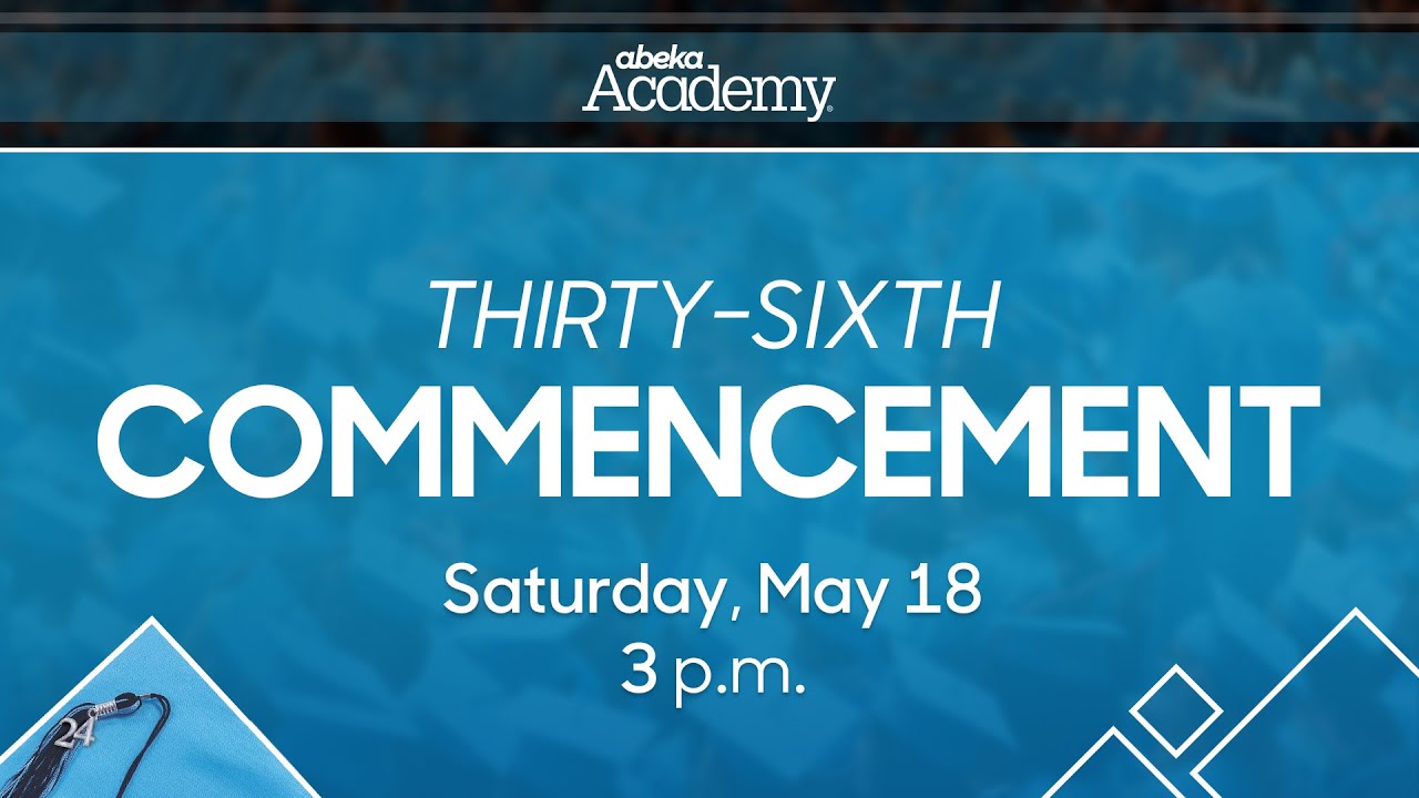 Abeka Academy Commencement – Saturday, May 18, 2024 - YouTube