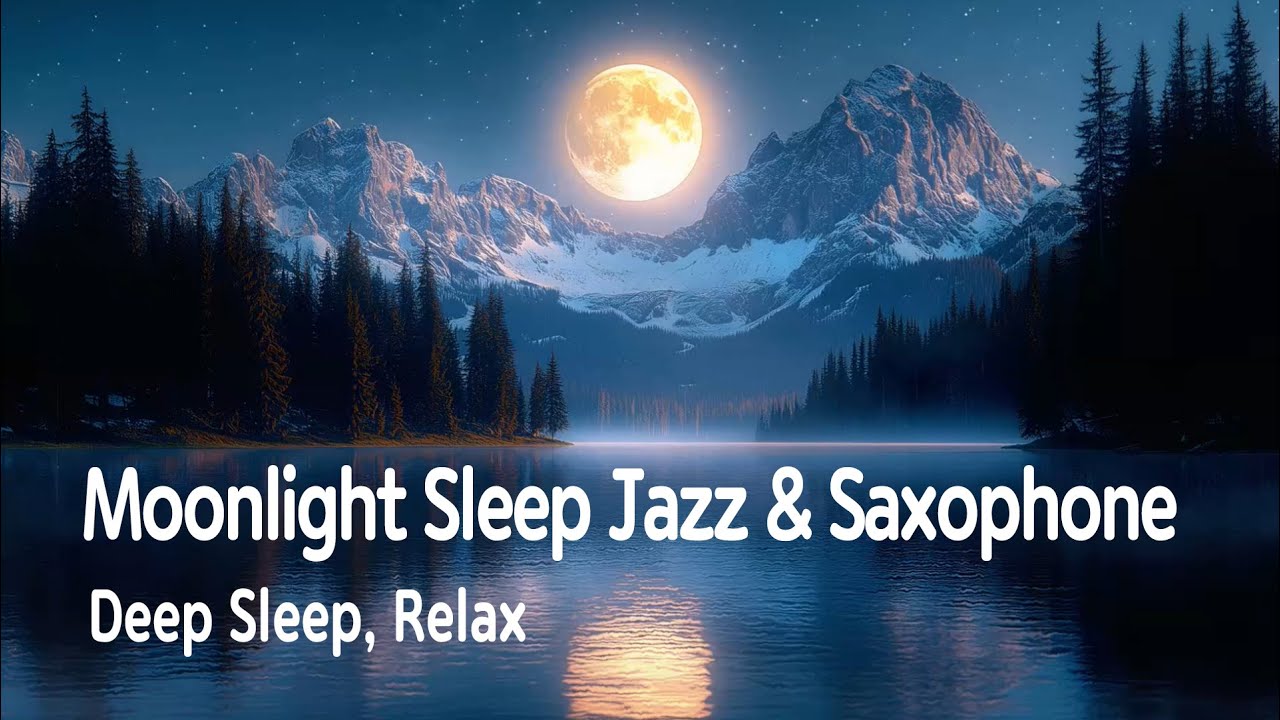 Moonlight Sleep Jazz & Saxophone | Deep Sleep, Relax, Focus | 달빛 재즈 색소폰 ...