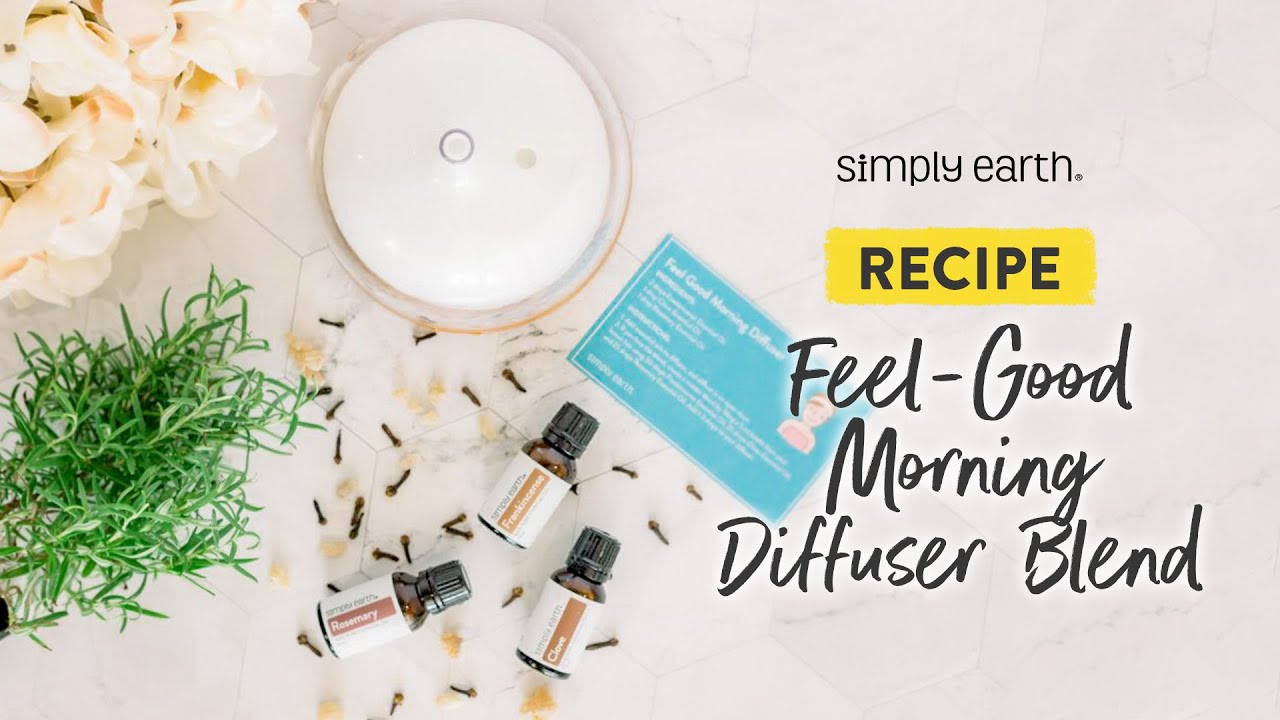 Feel-Good Morning Essential Oil Diffuser Blend Recipe - YouTube