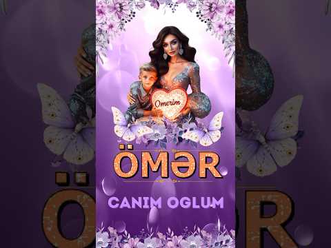 Omer adli video ( Oglum mahnisi ) #adlar #adlaragörəkiliplər #adlarvideo
