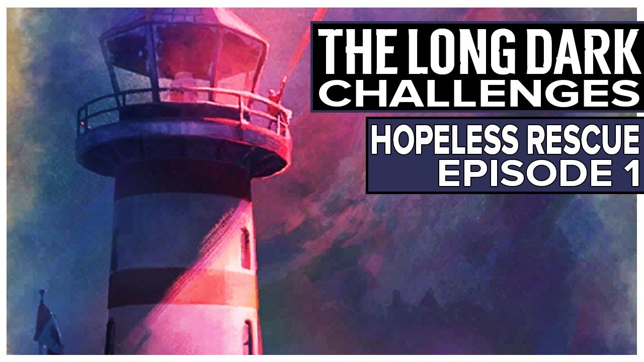 The Long Dark Challenges - Hopeless Rescue - Episode 1 - YouTube