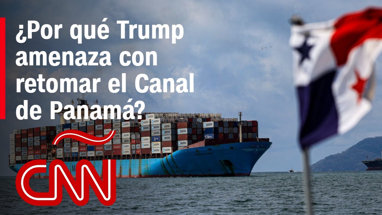 ¿Puede EE.UU. reclamar el control del canal de Panamá? Esto dice el ...