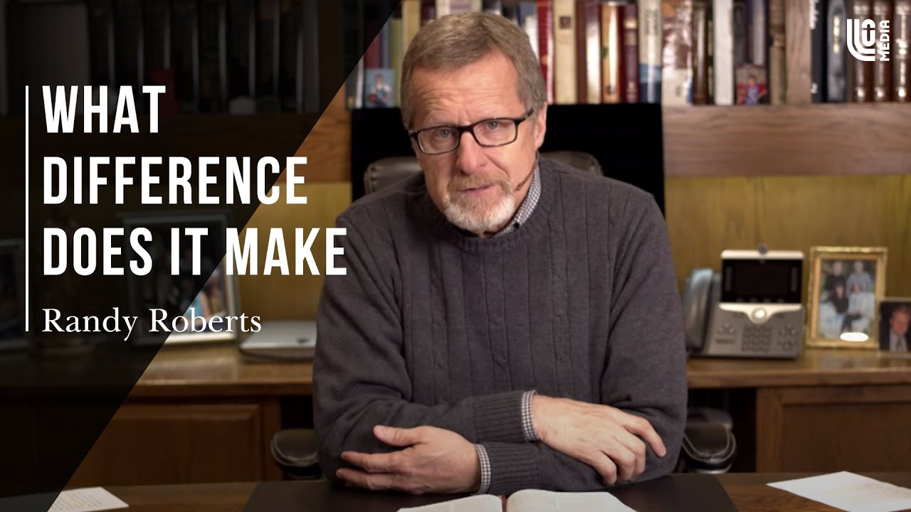 What Difference Does It Make? | Randy Roberts 4-11-20 - YouTube