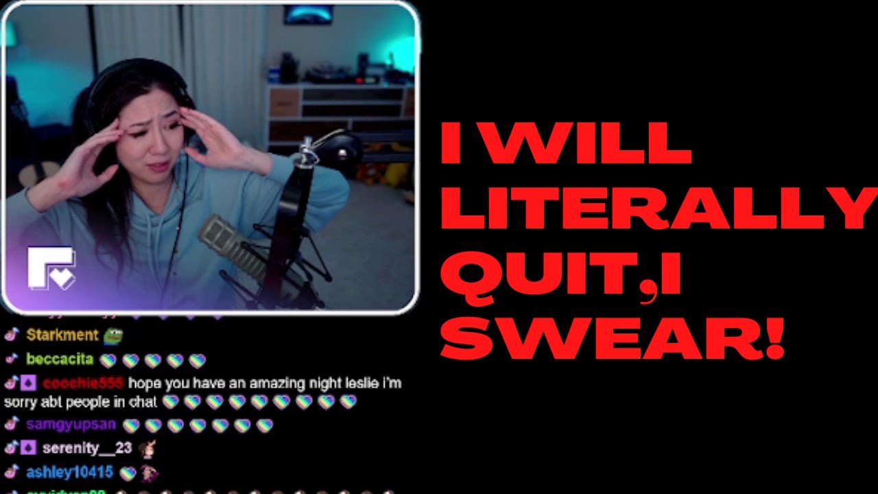 LESLIE SAYS SHE WILL QUIT STREAMING AND ENDS HER STREAM BECAUSE OF CHAT ...