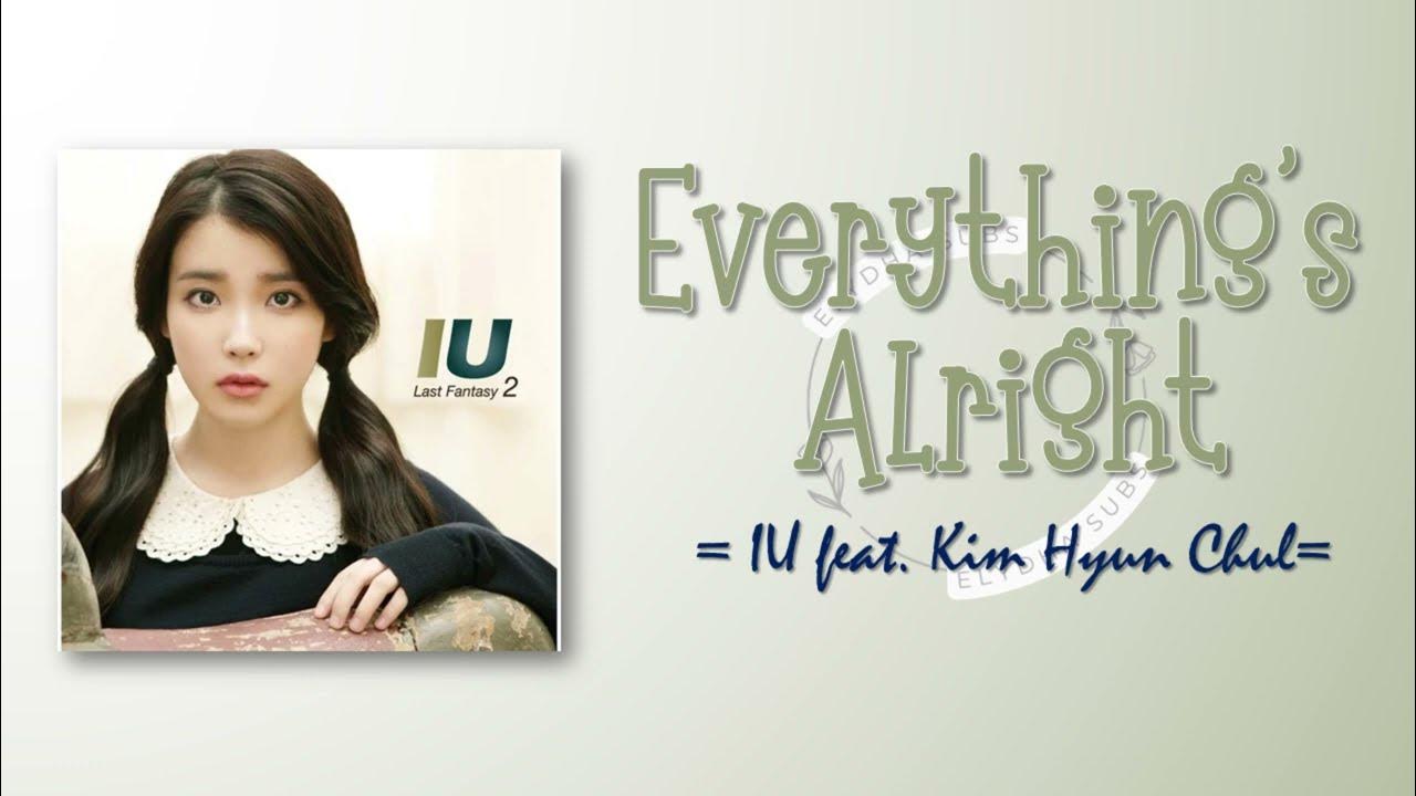 IU – Everything’s Alright (Feat. Kim Hyun Chul) [RomIEng Lyric] - YouTube