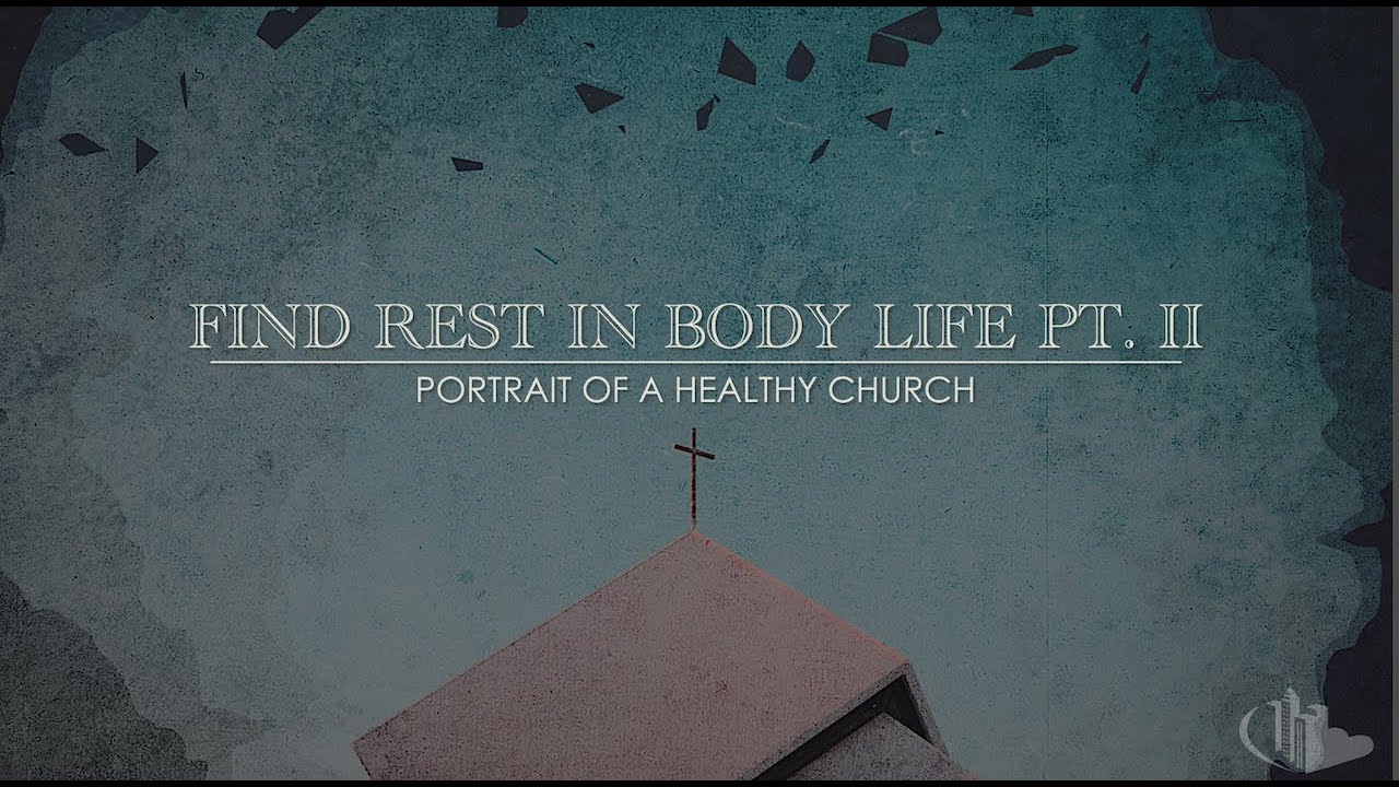 Find Rest In Body Life Part 2 (Portrait of A Healthy Church) - YouTube