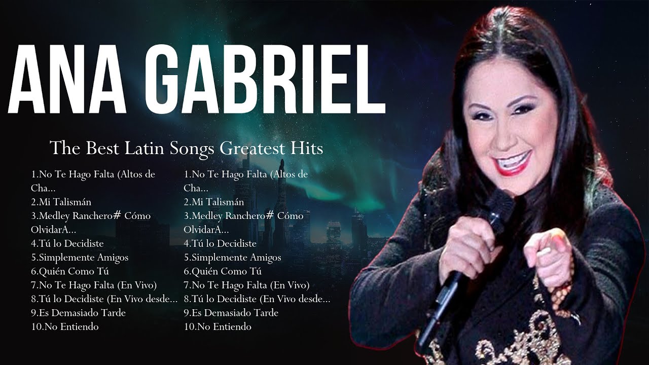 Ana Gabriel Best Latin Songs Playlist Ever ~ Ana Gabriel Greatest Hits ...
