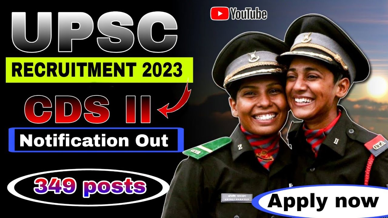 UPSC CDS 2 NOTIFICATION 2023 | 349 POSTS | APPLY NOW | COMPLETE DETAILS ...