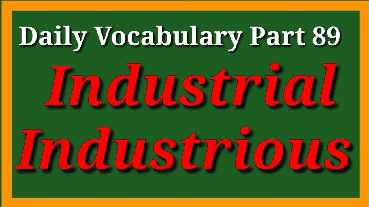 Daily Vocabulary।Part 89। Industrial and Industrious - YouTube