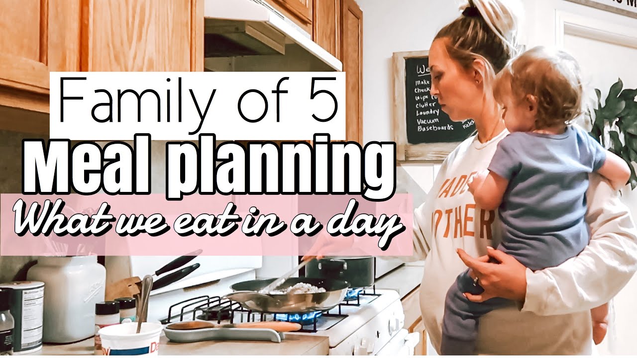MEAL PLAN FOR FAMILY OF 5 | WHAT WE EAT IN A DAY - YouTube