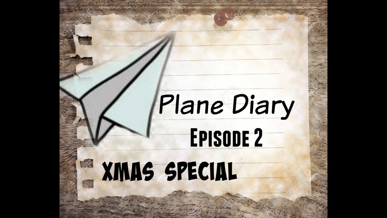 PLANE DIARY | Episode 2 | Xmas Special - YouTube