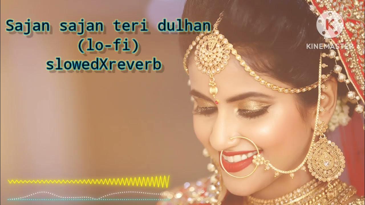 Sajan sajan Teri dulhan (slowed+reverb)-lofi || 90's hit 🎯 song - YouTube