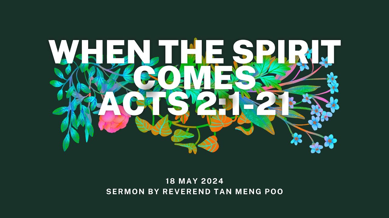 When The Spirit Comes | Rev Tan Meng Poo | Acts 2:1-21 | NMC | 18 May ...